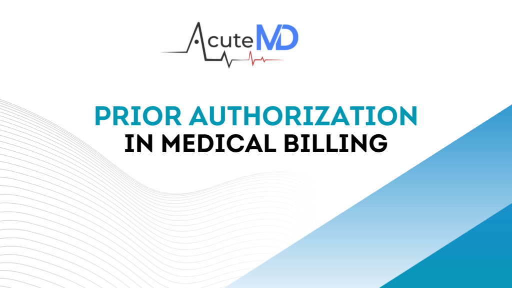Prior Authorization in Medical Billing? - AcuteMD