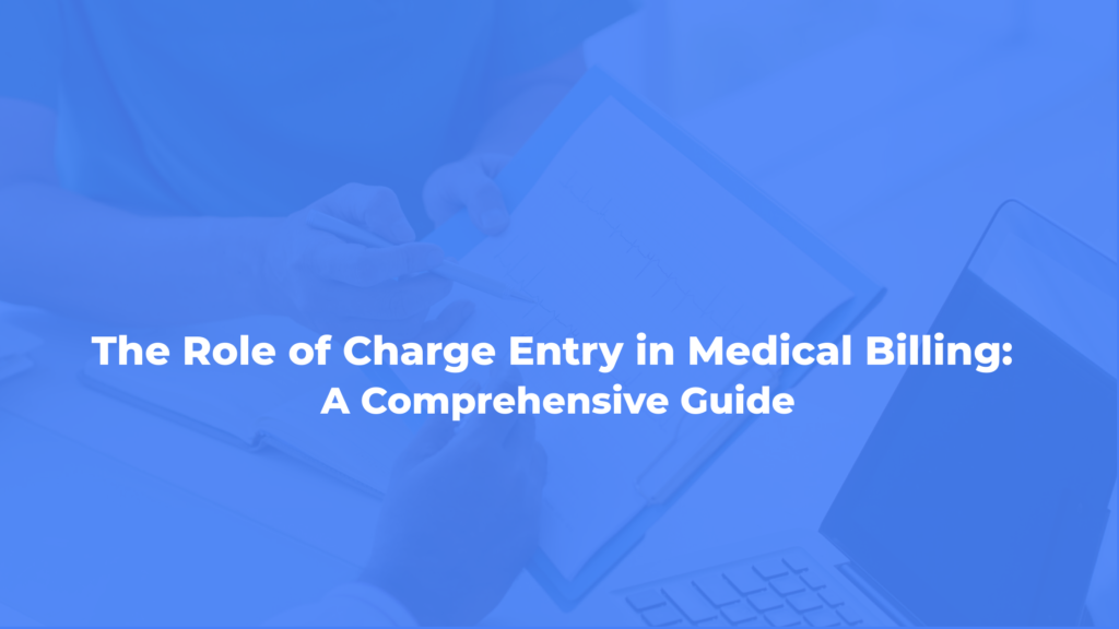 The Role of Charge Entry in Medical Billing - AcuteMD